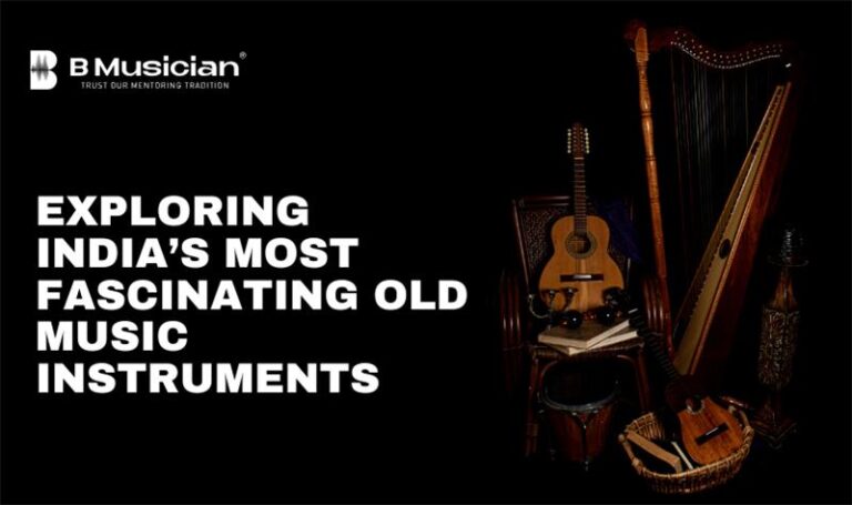 Exploring India’s Most Fascinating Old Music Instruments | BMusician